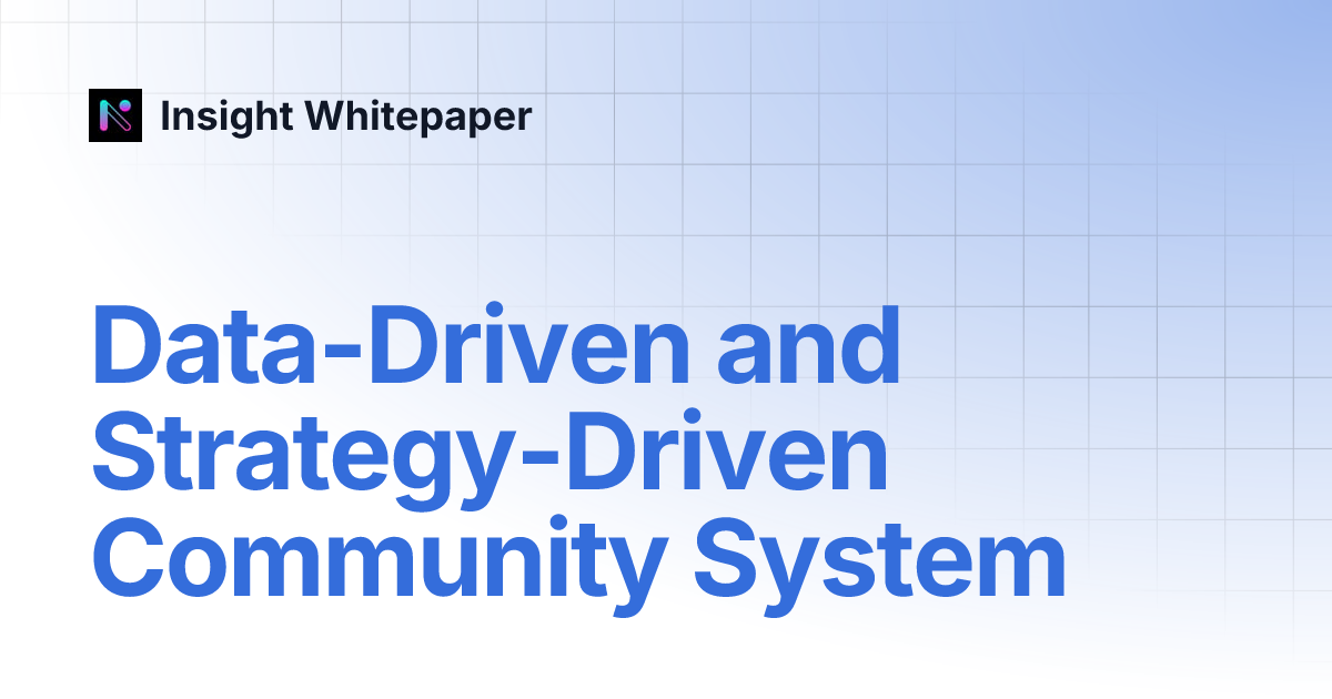 Data-Driven and Strategy-Driven Community System | Insight Whitepaper